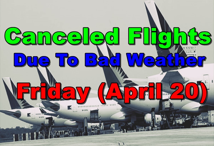 Cancellation Of Flights On Friday (April 20) Due To Bad Weather