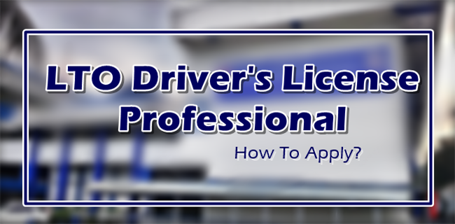LTO Driver's License Professional: How To Apply for Professional License