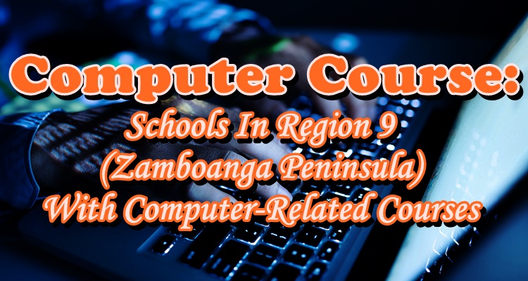 Computer Course: Schools In Region 9 With Computer-Related Courses