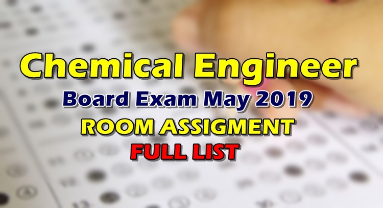 Chemical Engineer Board Exam May 2019 Room Assignment (FULL LIST) Chemical Engineer Board Exam May 2019 Room Assignment (FULL LIST)