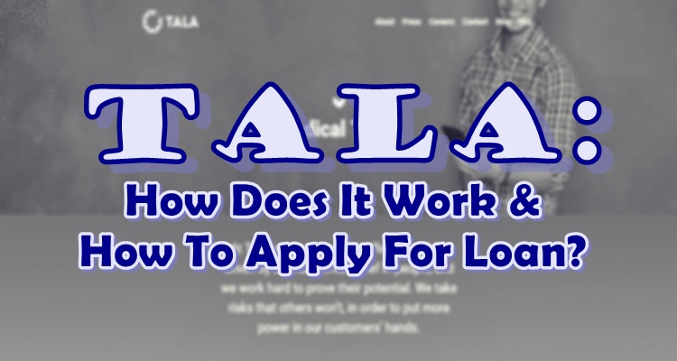 TALA: How Does It Work & How To Apply For Loan?
