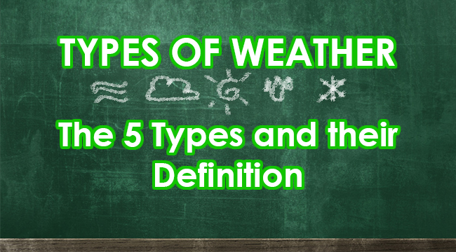 TYPES OF WEATHER - 4 Types And Their Definition