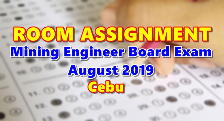 Room Assignment Mining Engineer Board Exam August 2019 (Cebu)