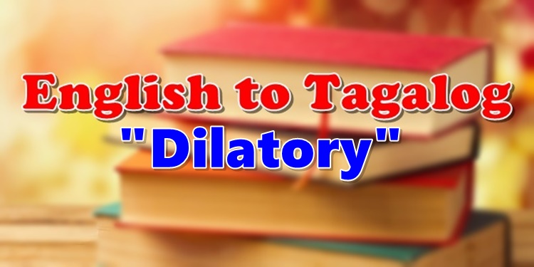 TRANSLATE ENGLISH TO TAGALOG - "Dilatory"