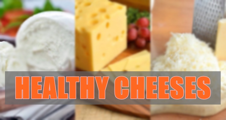 Healthy Cheeses: Kinds Of Cheese For Health-Conscious