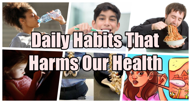 Health - 6 Daily Habits That Actually Harm Our Health