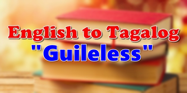 TRANSLATE ENGLISH TO TAGALOG - "Guileless"