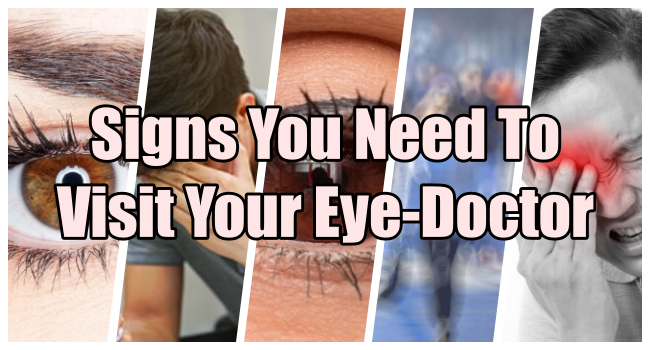 Eye Health - Signs You Need Visit Your Eye Doctor
