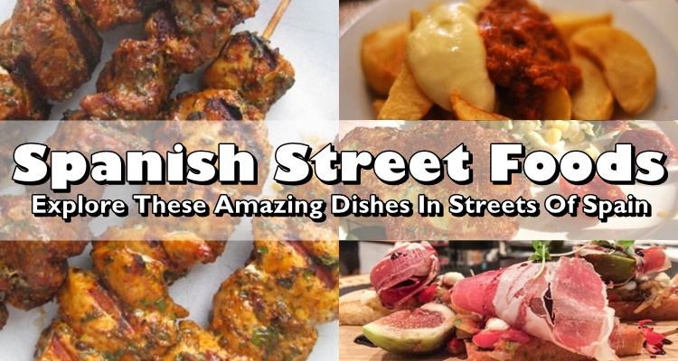 Spanish Street Foods - Explore These Amazing Dishes In Streets Of Spain