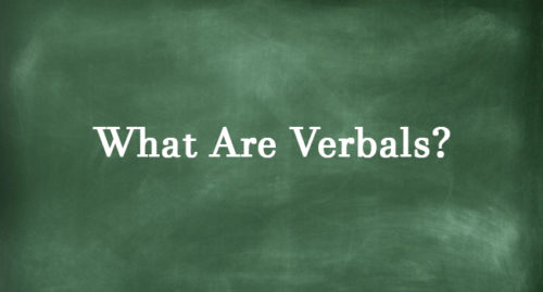 What Are Verbals? Meaning And The Three Types Of Verbal