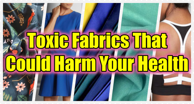Toxic Fabrics - 5 Toxic Fabrics That Could Harm Your Health