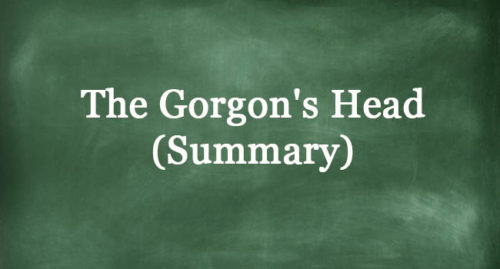 Summary Of The Gorgon's Head - The Tale Of Perseus