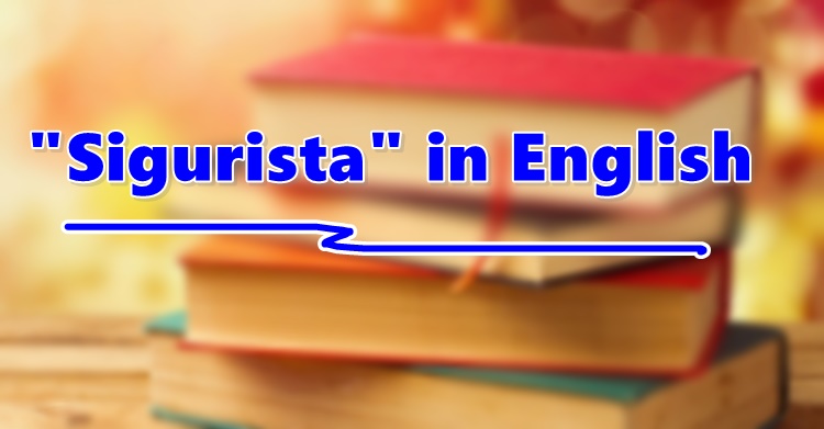 Sigurista in English - Translate "Sigurista" in English