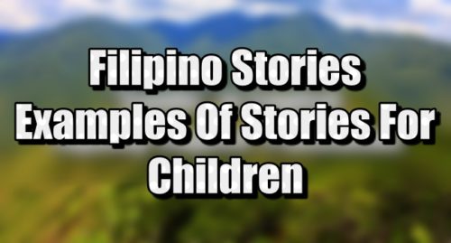 Filipino Stories Examples Of Filipino Stories For Children Filipino Stories Examples Of Filipino Stories For Children