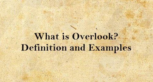 What Is Overlook? Definition And Usage Of This Term