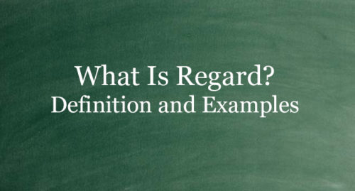 What Is Regard? Definition And Usage Of This Term