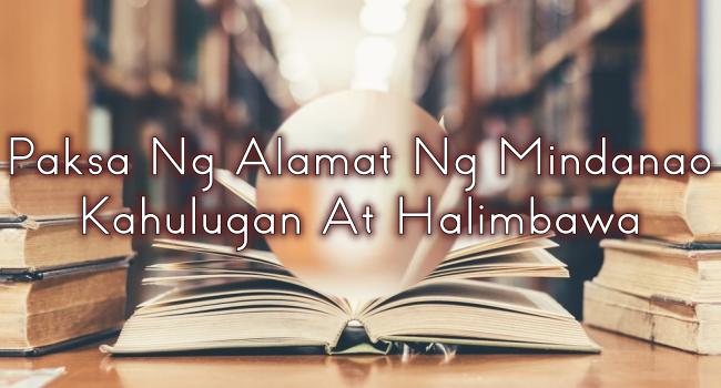 Paksa Ng Alamat Ng Mindanao Kahulugan At Halimbawa
