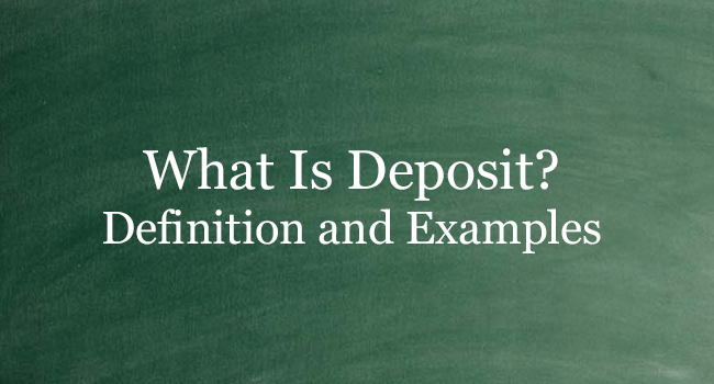 What Is Deposit? Definition And Usage Of This Term