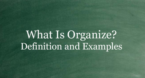 What Is Organize? Definition And Usage Of This Term