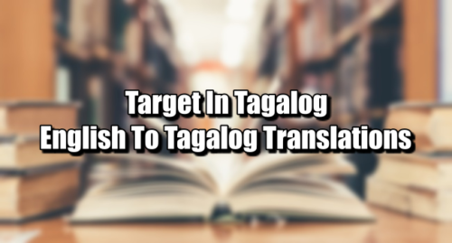 Target In Tagalog – English To Tagalog Translations