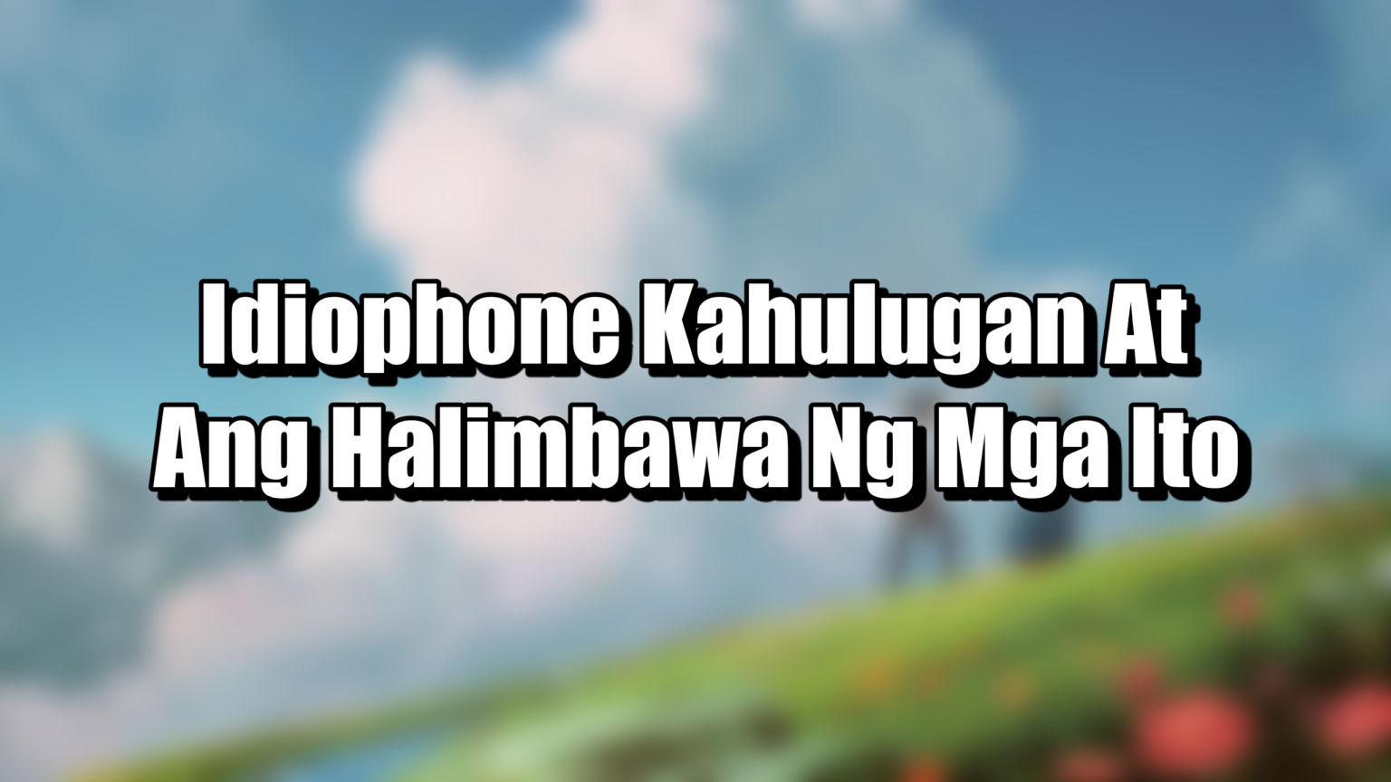 Idiophone Kahulugan At Ang Halimbawa Ng Mga Ito