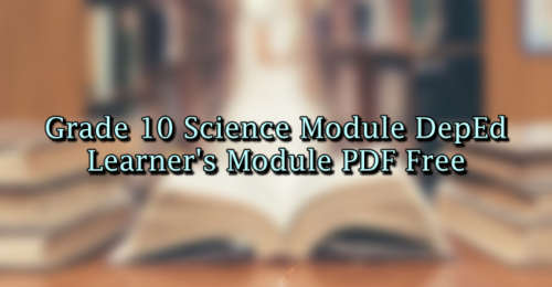Grade 10 Science Module DepEd – Learner's Module PDF Free