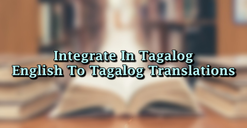 Integrate In Tagalog – English To Tagalog Translations