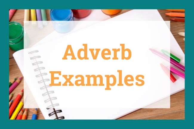 Adverb Examples: List of Samples of Adverbs Used in Sentences