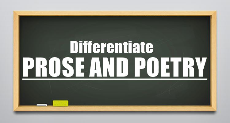Differentiate Prose and Poetry (Definitions and their Differences)