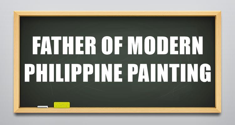 Who Is The Father Of Modern Philippine Painting? (ANSWER)