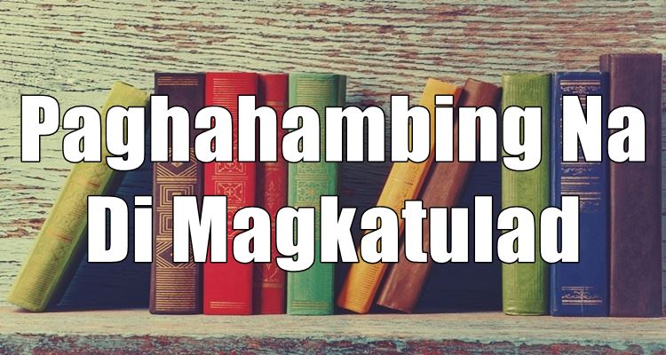 Paghahambing Na Di Magkatulad At Mga Halimbawa