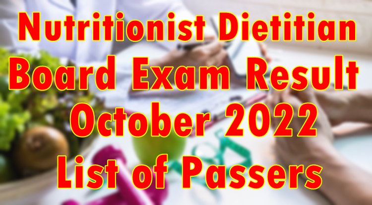 Nutritionist Dietitian Board Exam Result October 2022 – List of Passers Nutritionist Dietitian Board Exam Result October 2022 – List of Passers