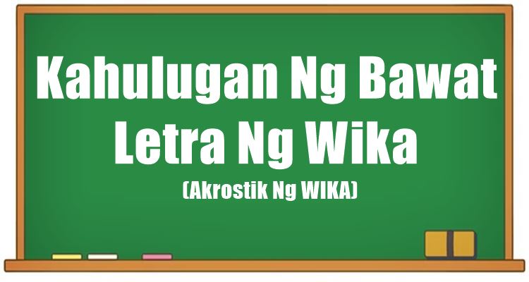 Kahulugan Ng Bawat Letra Ng Wika (Akrostik Ng WIKA)