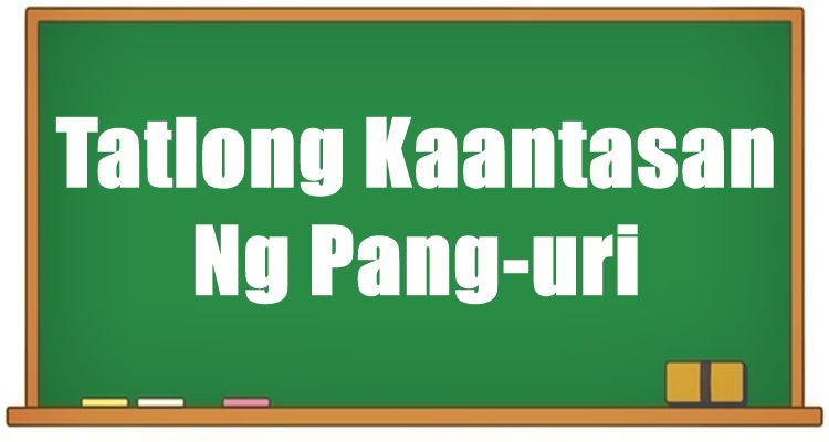 Tatlong Kaantasan Ng Pang-uri - Alamin at Pag-aralan
