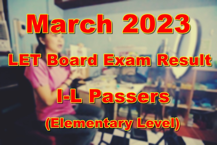 LET Board Exam Result March 2023 – I-L Passers (Elementary)
