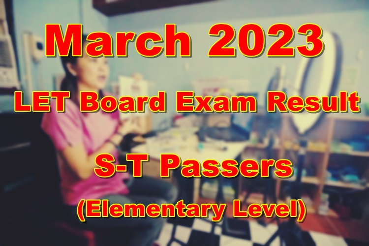 LET Board Exam Result March 2023 – S-T Passers (Elementary)