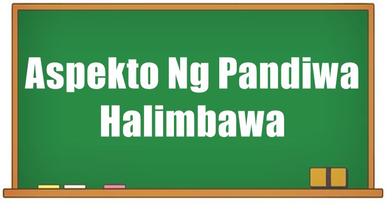 Aspekto Ng Pandiwa Halimbawa (Apat Na Aspekto At Mga Halimbawa)