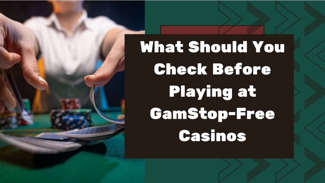 What Should You Check Before Playing at GamStop-Free Casinos | PhilNews
