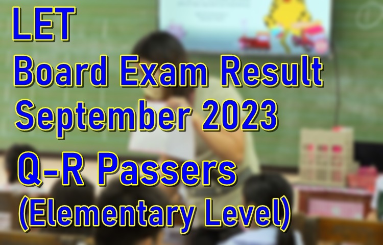 LET Board Exam Result September 2023 – Q-R Passers (Elementary) | PhilNews