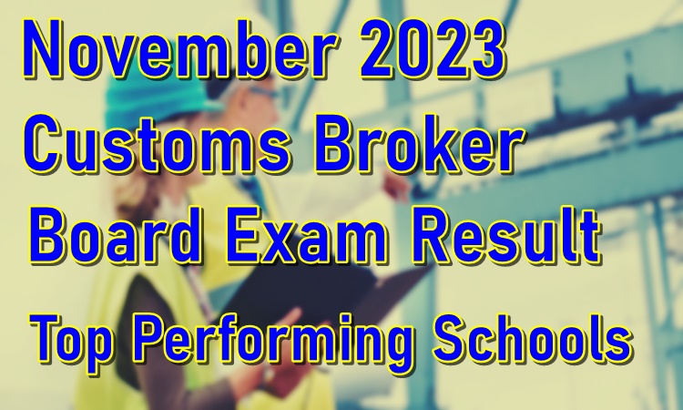 Customs Broker Board Exam Result November 2023 – Top Performing Schools ...