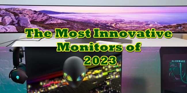 2023 Monitors: Most Innovative Gaming, Work Monitors Of The Year | PhilNews