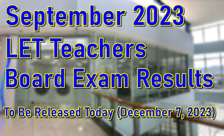 LET RESULT: Expected To Be Released Today (December 7, 2023) | PhilNews