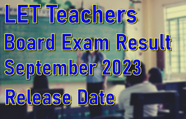 LET Results September 2023 - RELEASE DATE| PhilNews