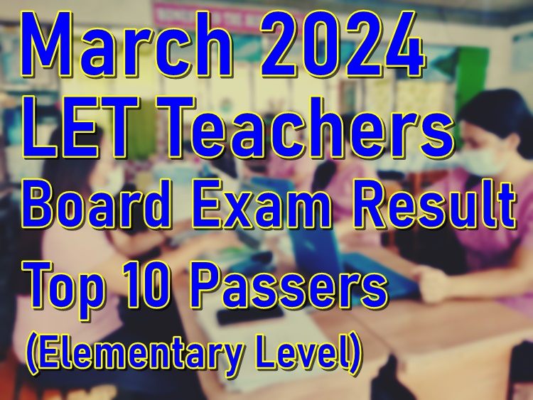 LET Board Exam Result March 2024 – Top 10 Passers (Elementary)| PhilNews