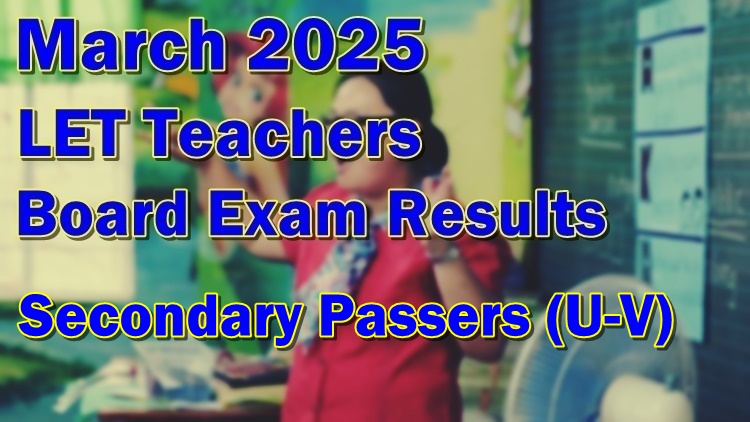 LET Results March 2025 – Secondary Passers (U-V) | PhilNews