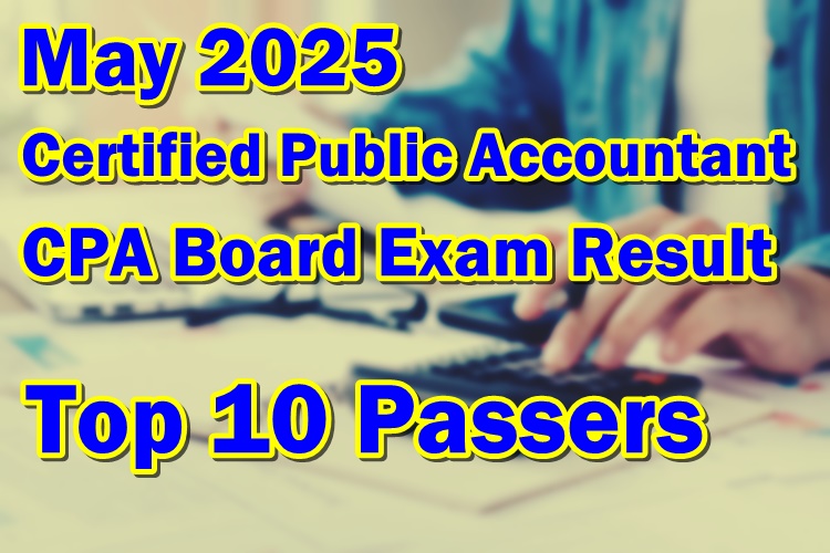 CPA Board Exam Result May 2025 – Top 10 Passers | PhilNews