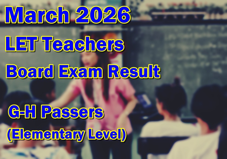 LET Board Exam Result March 2026 – G-H Passers (Elementary) | PhilNews