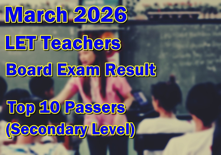 LET Board Exam Result March 2026 – Top 10 Passers (Secondary) | PhilNews