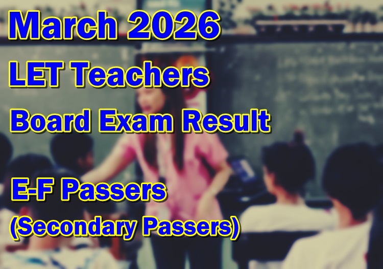 LET Board Exam Result March 2026 – E-F Passers (Secondary) | PhilNews